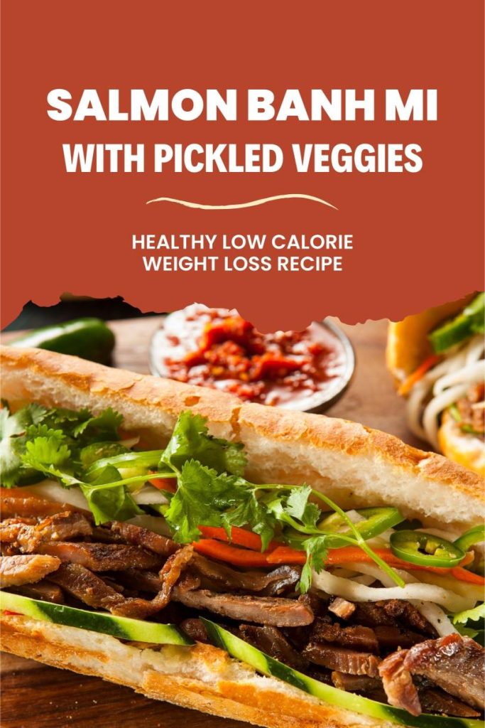 Salmon Banh Mi with Pickled Veggies – A Healthy Low Calorie Weight Loss ...